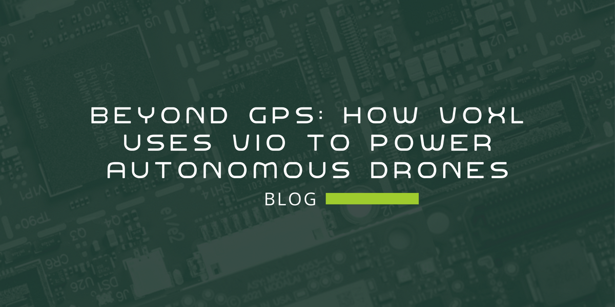 Beyond GPS: How VOXL Uses VIO to Power Autonomous Drones | ModalAI, Inc.